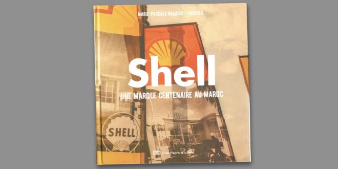 Shell célèbre les 100 ans de sa présence au Maroc - LeSiteinfo.com